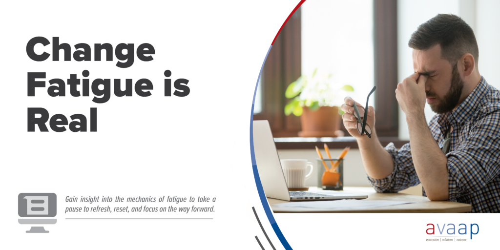 Change Fatigue is Real | Avaap