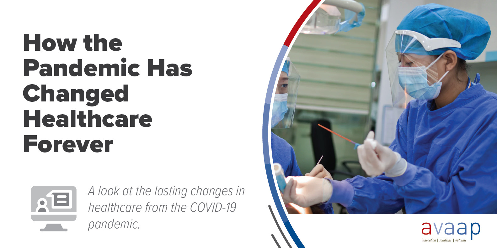 How the Pandemic Has Changed Healthcare Forever | Avaap